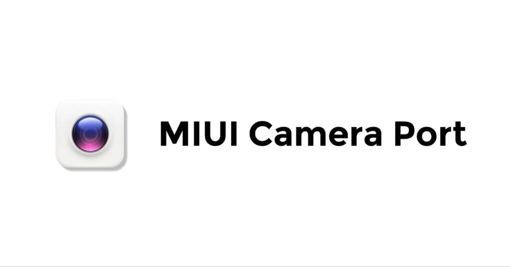 MIUI Camera Port For AOSP ROM For Xiaomi Devices | The Custom Rom